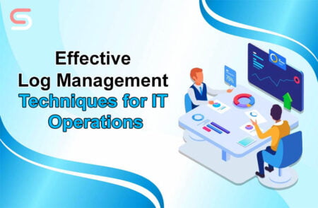 Effective Log Management Techniques for IT Operations
